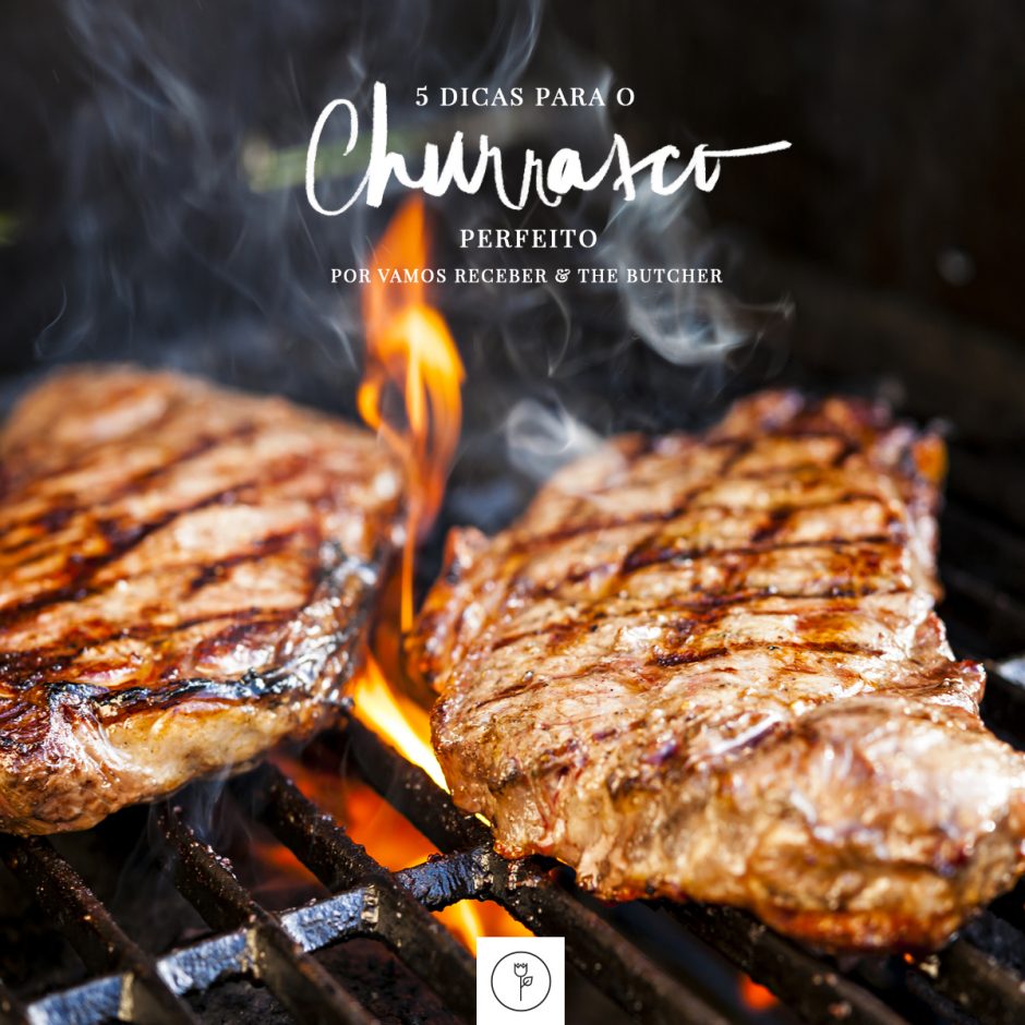5 DICAS PARA O CHURRASCO PERFEITO - Vamos Receber